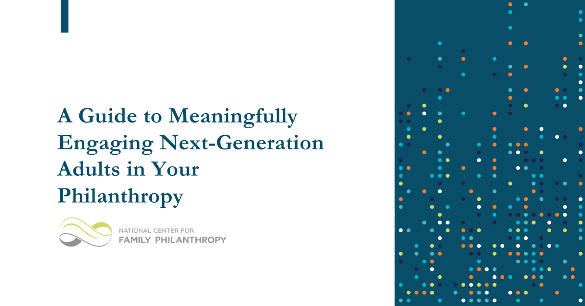 A Guide To Meaningfully Engaging Next Generation Adults In Your Philanthropy Ncfp 